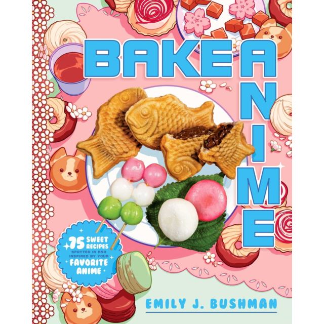 Bake Anime : 75 Sweet Recipes Spotted In-and Inspired by-Your Favorite ...